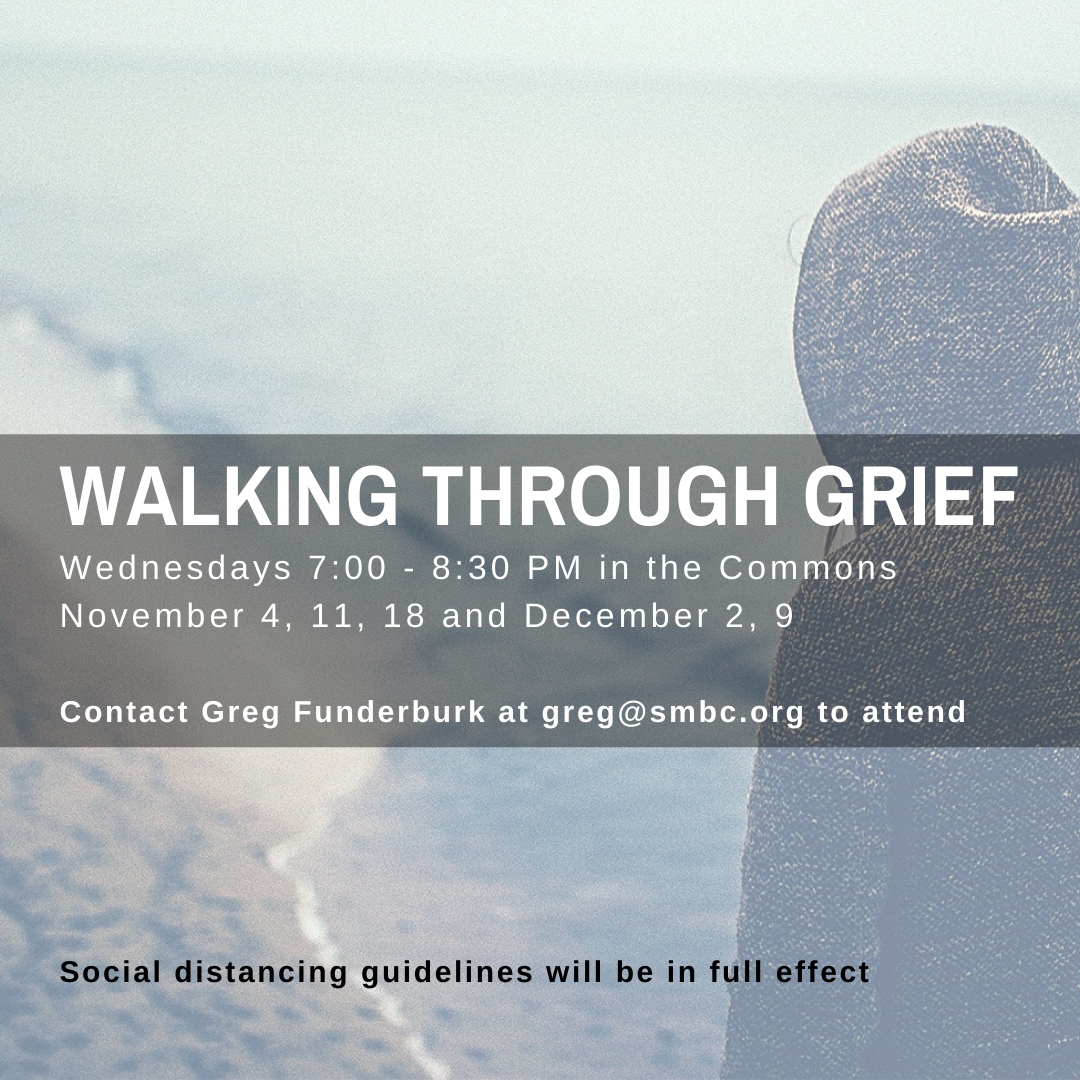 Walking Through Grief, a program from the Grief Recovery Support Ministry | South Main Baptist ...