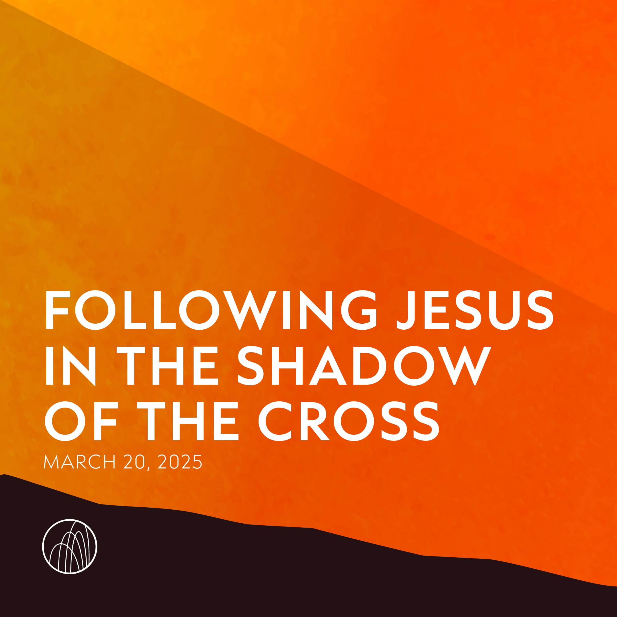 Following Jesus in the Shadow of the Cross | South Main Baptist Church